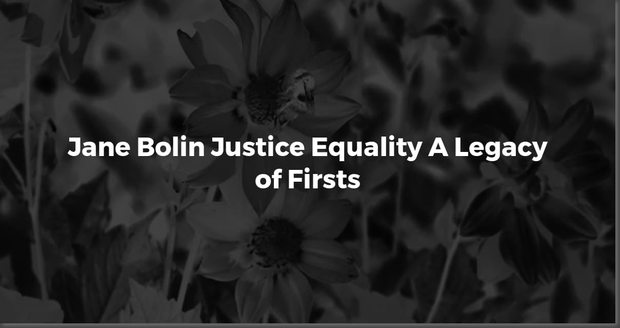 Jane Bolin Quotes: Inspiration & Wisdom from a Legal Pioneer | WishesBirds